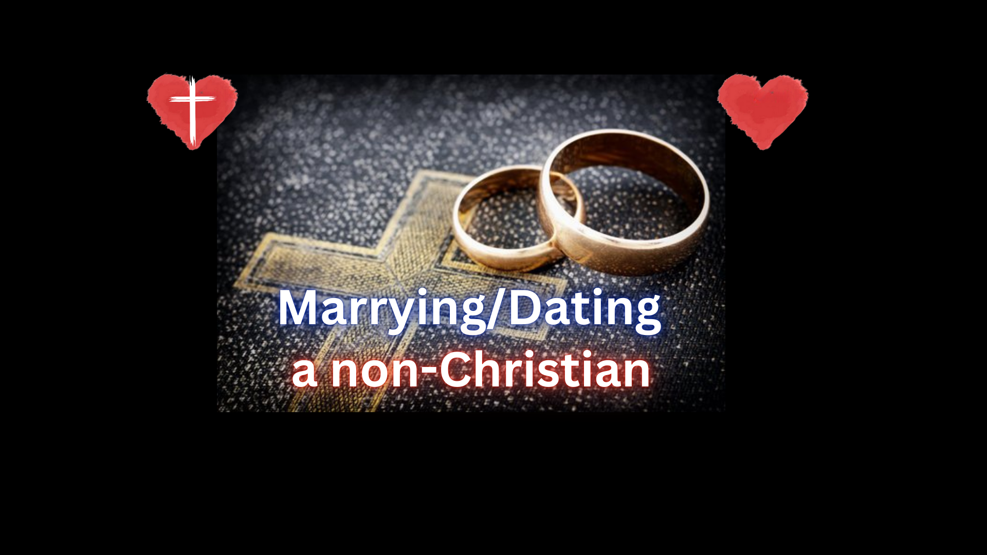 Can I marry/date a non-Christian? - Was It For Me