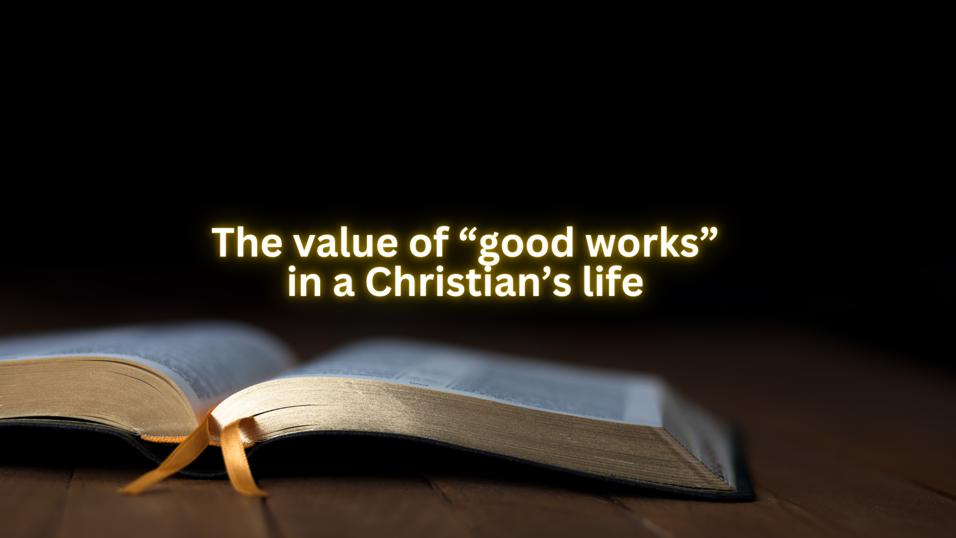 The value of “good works” in a Christian’s life - Was It For Me